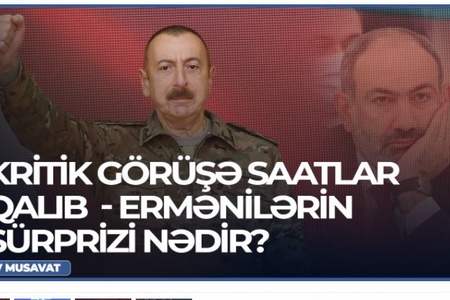 Kritik görüşə saatlar qalıb – ermənilərin sürprizi nədir? – Elxan ...